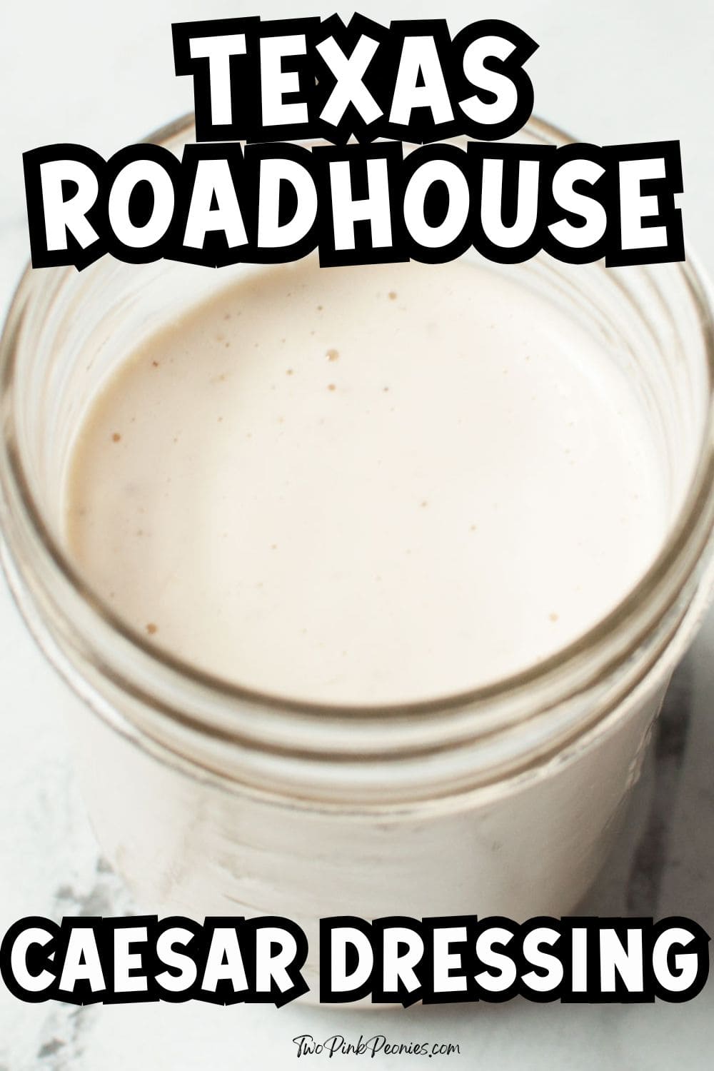 Copycat Texas Roadhouse Caesar Dressing | Two Pink Peonies